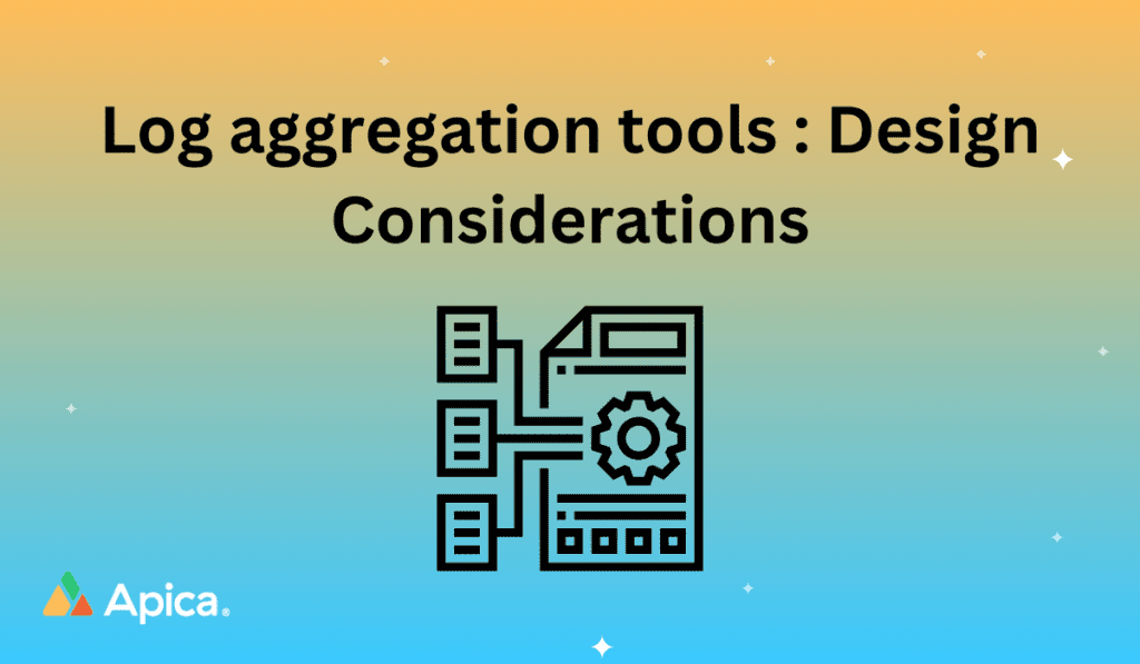 Log aggregation tools : design considerations » Apica Log aggregation tools : design considerations » Apica