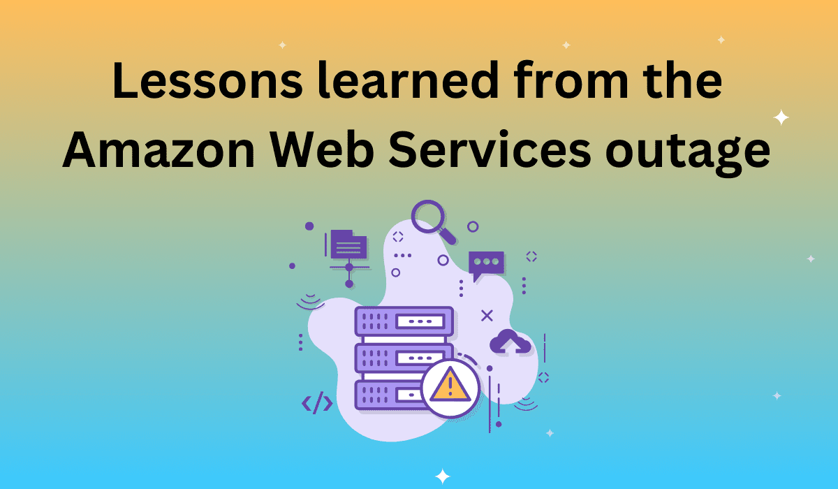 Lessons learned from the AWS outage | Apica Lessons learned from the AWS outage | Apica